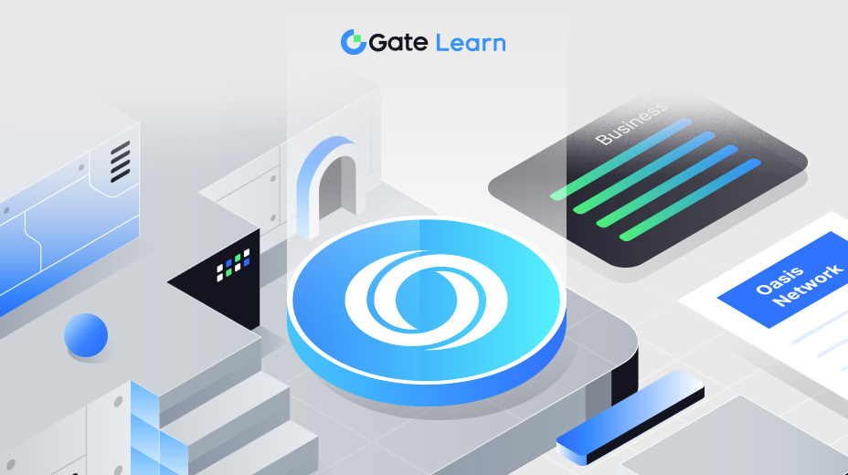 Introducción a Oasis Network: Blockchain con Privacidad | Gate Learn